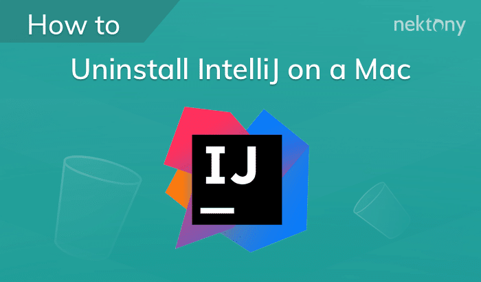 How To Uninstall IntelliJ From Mac Removal Guide